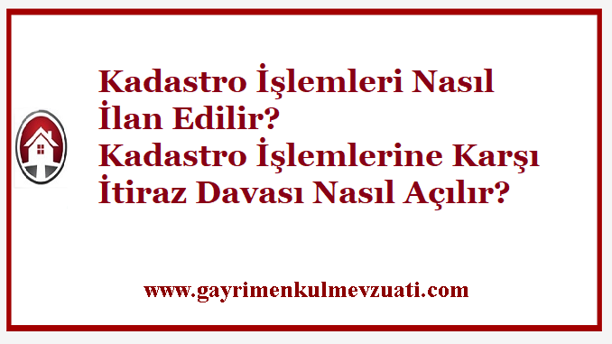 Kadastro İşlemleri Nasıl İlan Edilir? Kadastro İşlemlerine Karşı İtiraz ...